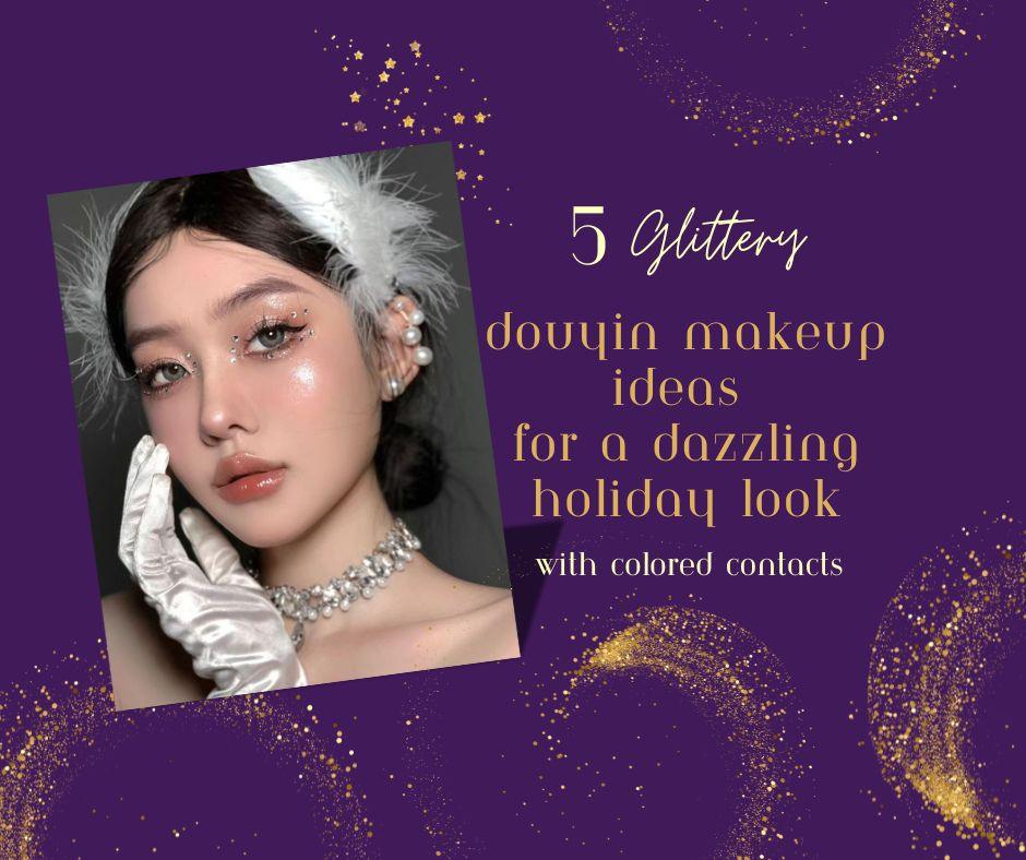 5 Glittery Douyin Makeup Ideas for a Dazzling Holiday Look – HONEYCOLOR